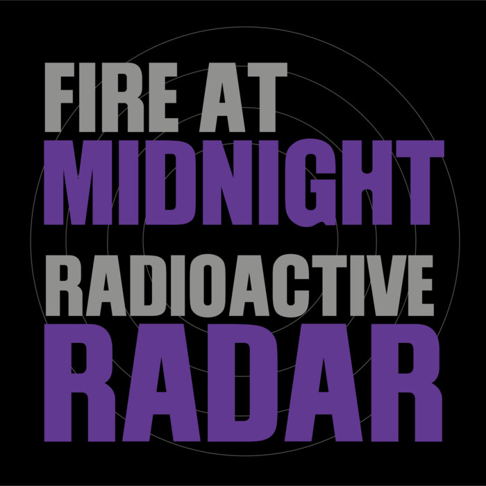 Radioactive Radar | Fire at Midnight