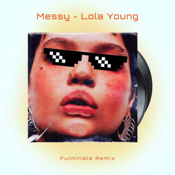Messy - Lola Young (Fulminate Remix) | Fulminate