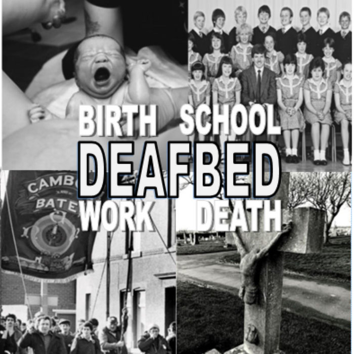 Birth School Work Death | Deafbed