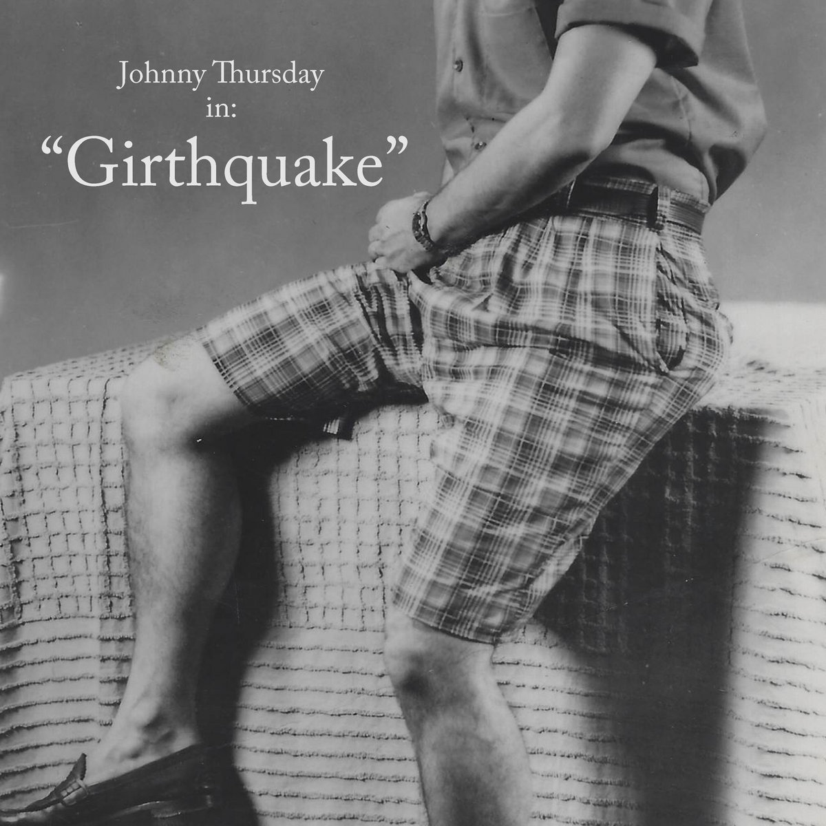 Girthquake | Johnny Thursday
