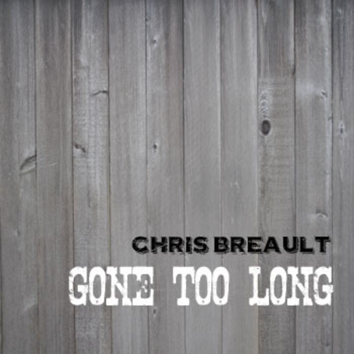 Gone Too Long | Chris Breault