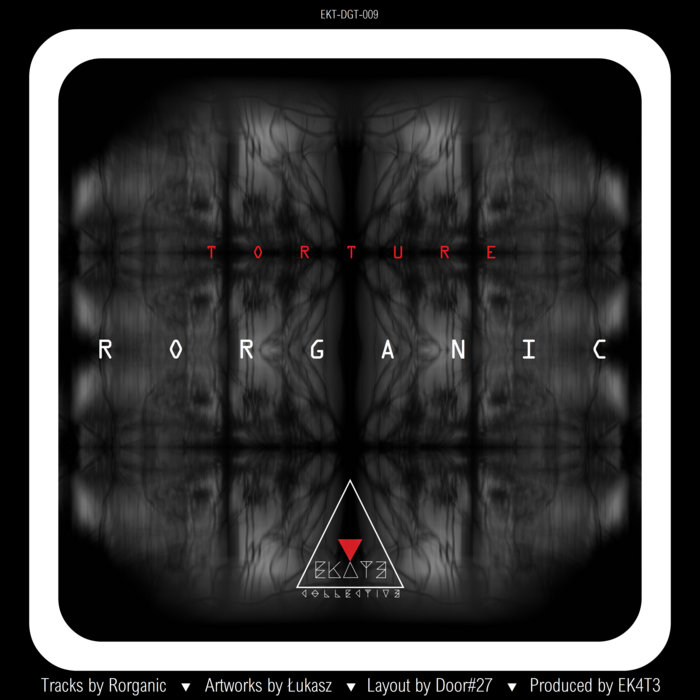 Rorganic - TORTURE EP | EK4T3 COLLECTIVE