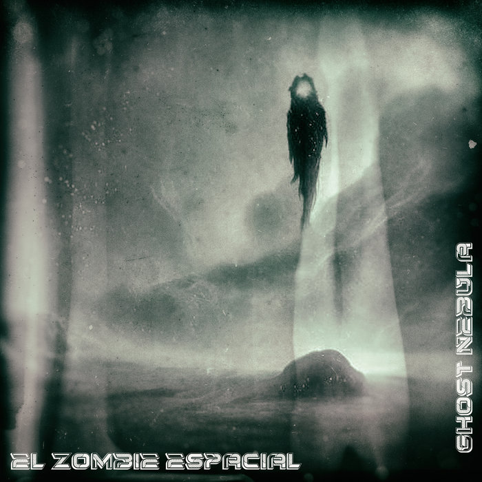 Ghost Nebula | EL ZOMBIE ESPACIAL