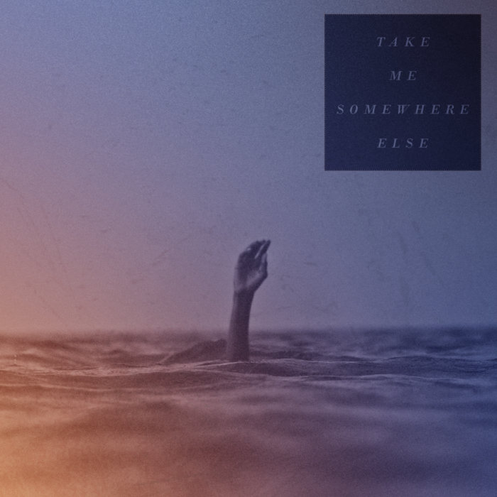 Take Me Somewhere Else | T.M.S.E