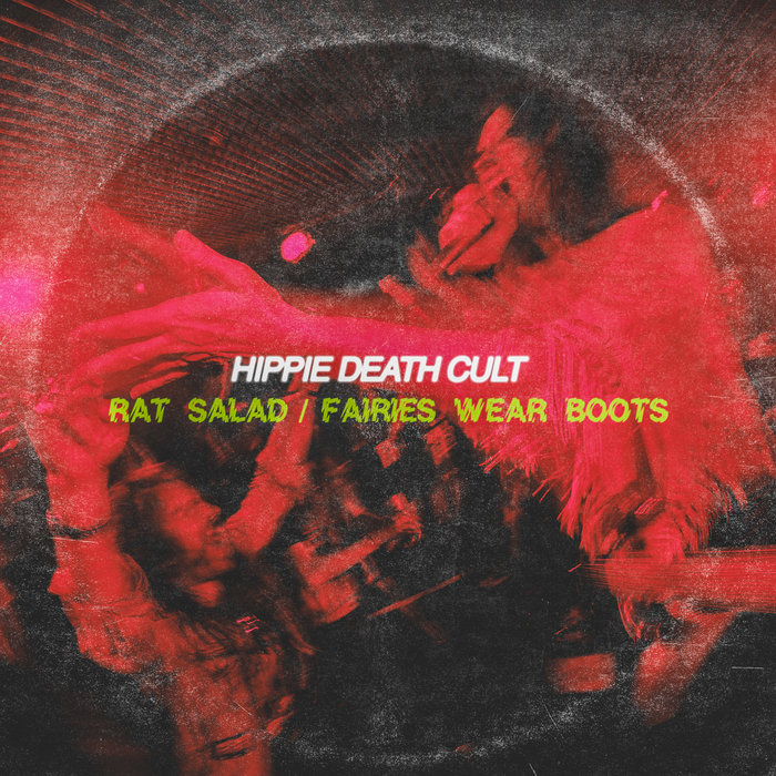 Rat Salad / Jack the Stripper / Fairies Wear Boots | Hippie Death Cult