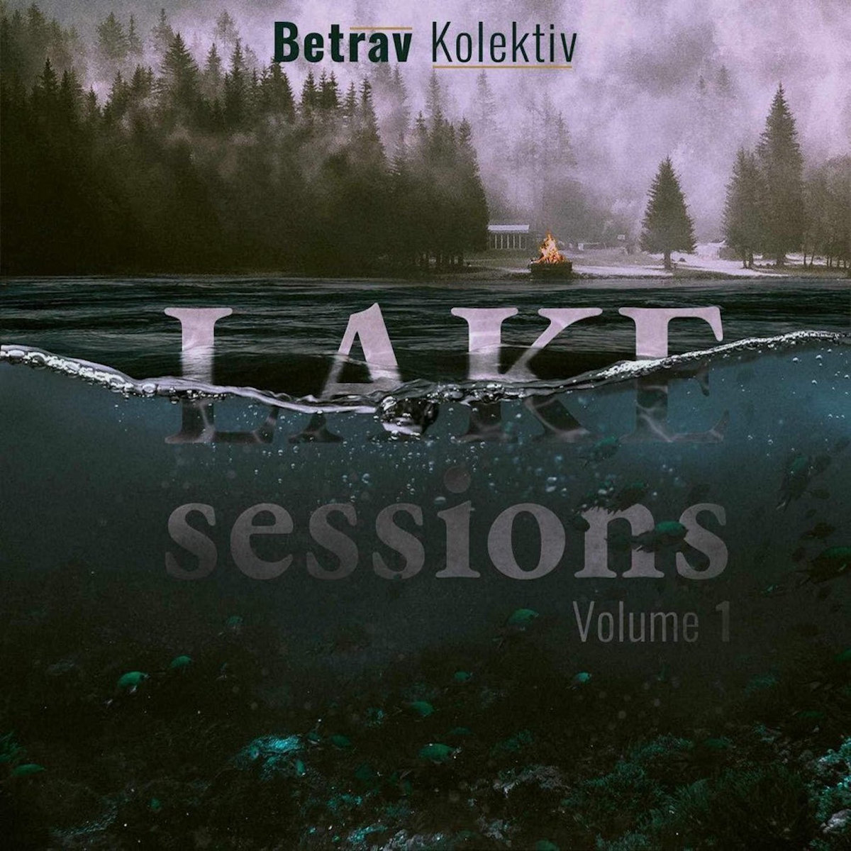 Lake Sessions Volume 1 | Betrav Kolektiv