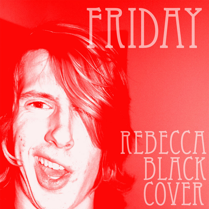 Friday (Rebecca Black cover) | Chow Mein