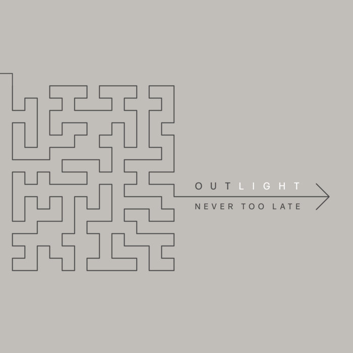 Never Too Late | Outlight