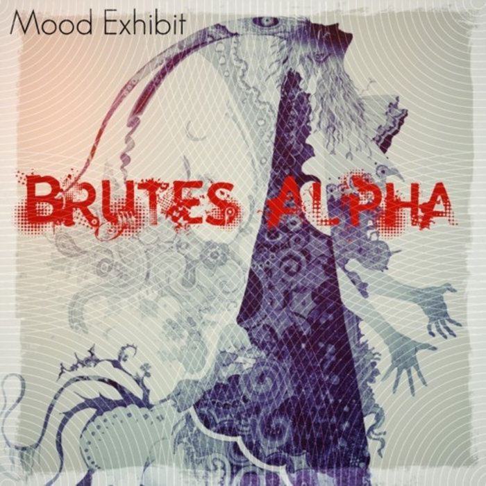 Brutes Alpha | Mood Exhibit