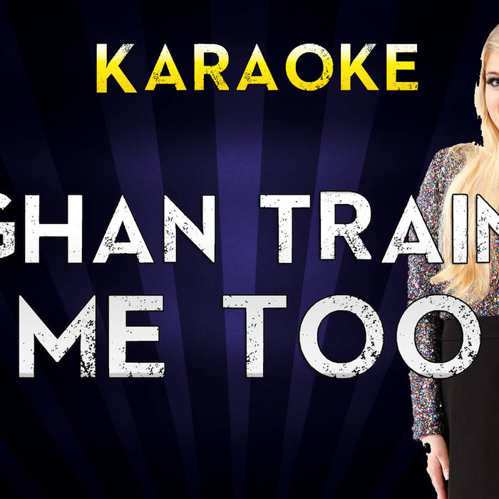 Meghan Trainor - Me Too (Official Instrumental) | MegaBackingTracks ...