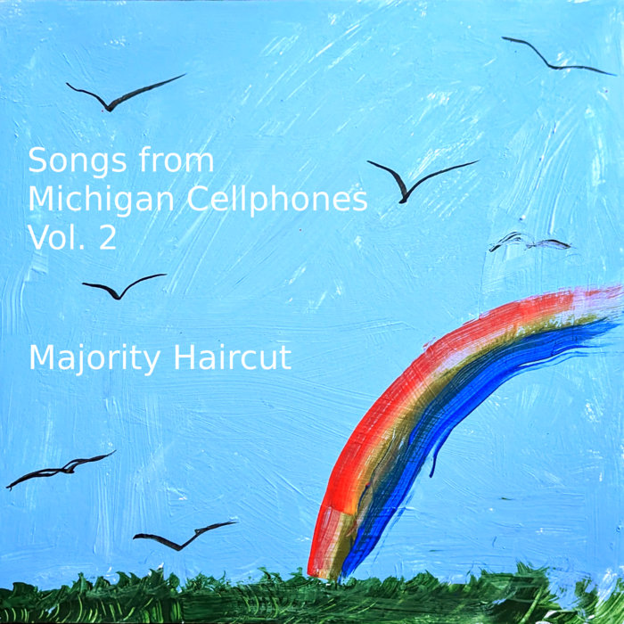 Songs from Michigan Cellphones, Vol. 2 | Majority Haircut | Hidey Hart