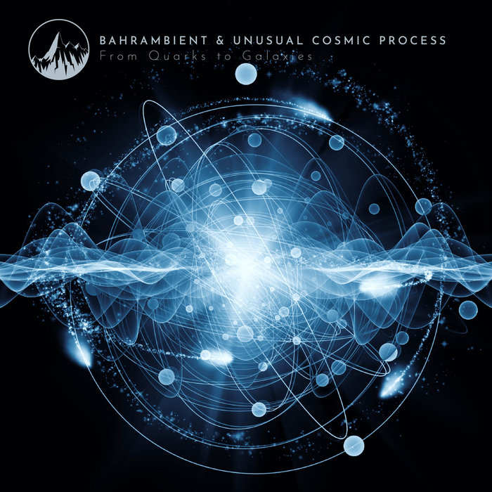 From Quarks to Galaxies | Bahrambient & Unusual Cosmic Process ...