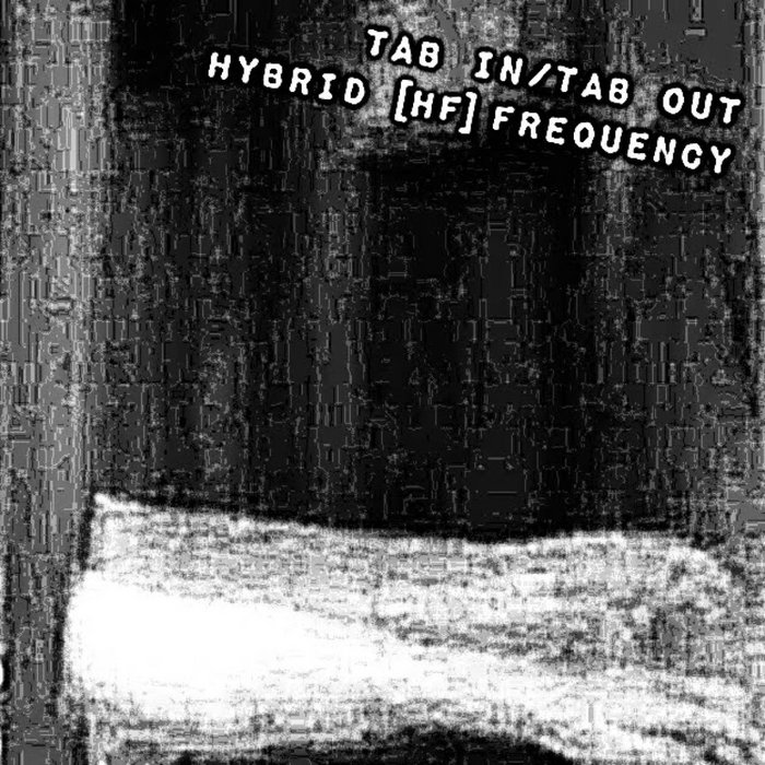 Case Files | TAB IN/TAB OUT / [HF] | TAB IN/TAB OUT