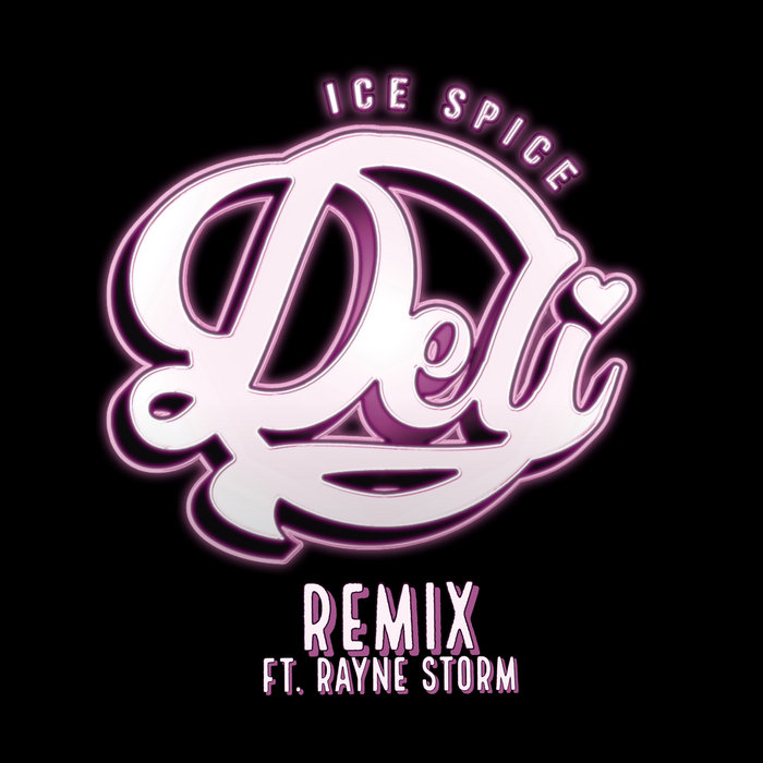 Deli (Remix) - Ice Spice ft. Rayne Storm | Rayne Storm