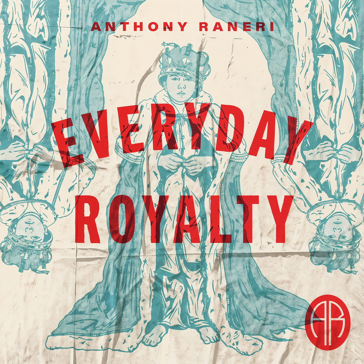 Everyday Royalty | Anthony Raneri