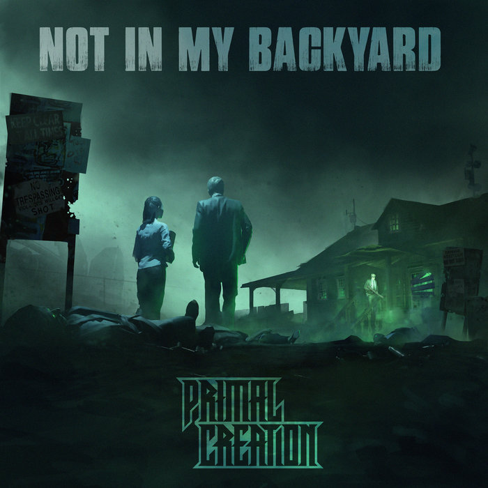Not In My Backyard | Primal Creation