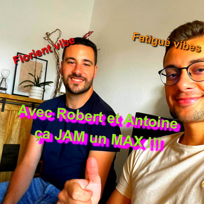 Avec Robert et Antoine ça JAM un MAX | 21[shitpost]