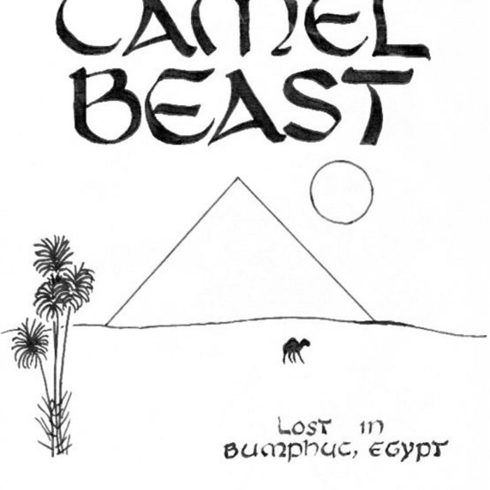 Camel Beast - Lost in Bumphuc, Egypt | Camel Beast | Soft Rock Renegade
