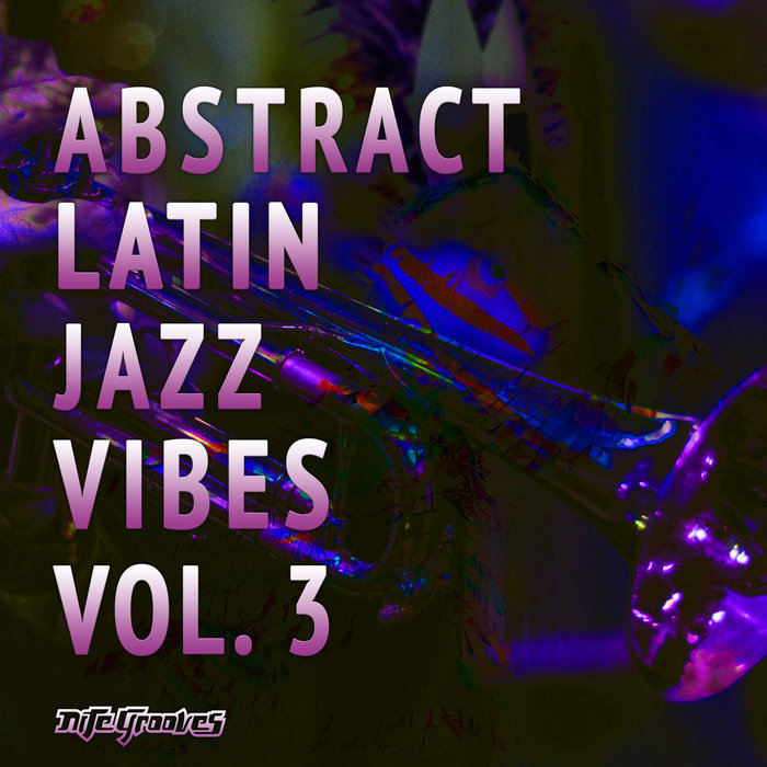 Abstract Latin Jazz Vibes, Vol. 3 | Various Artists | King Street Sounds