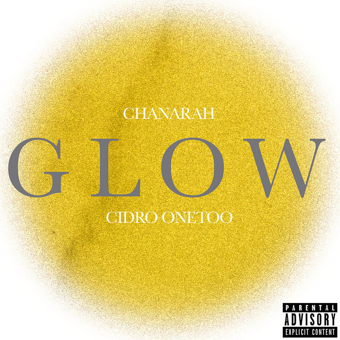 Glow | Chanarah (featuring. Cidro Onetoo) | Chanarah