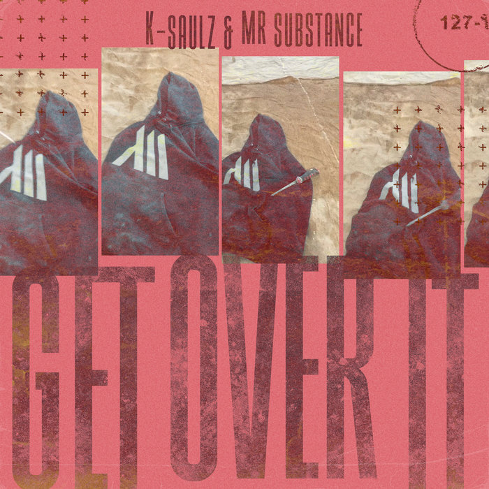 Get Over It! | K-Saulz & Mr Substance