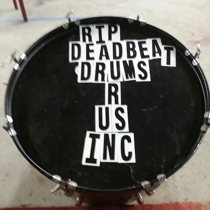 RIP DEADBEAT DRUMS R US INC. | RIP DEADBEAT DRUMS R US INC. | Tabletop ...