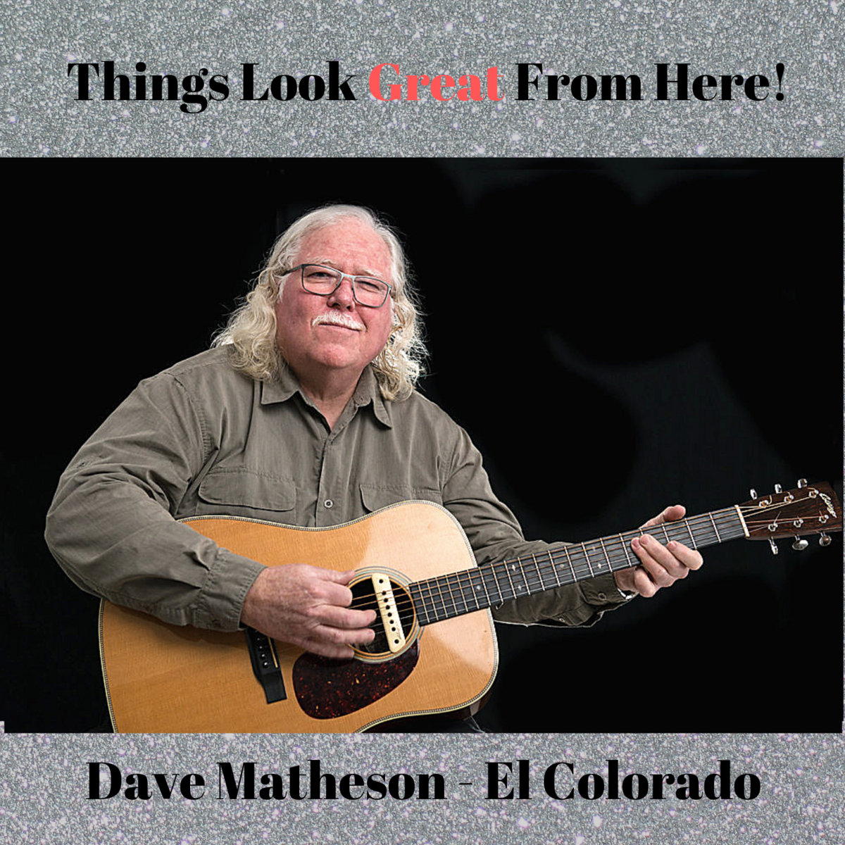 Things Look Great From Here | Dave Matheson - El Colorado