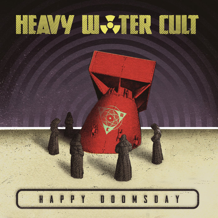 Happy Doomsday | Heavy Water Cult
