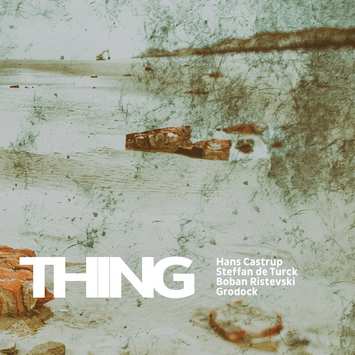 THING | Hans Castrup I Steffan de Turck I Boban Ristevski I Grodock ...