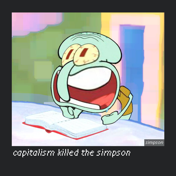 Capitalism Killed the Simpson | The Red is Already Consuming Us | Don't ...