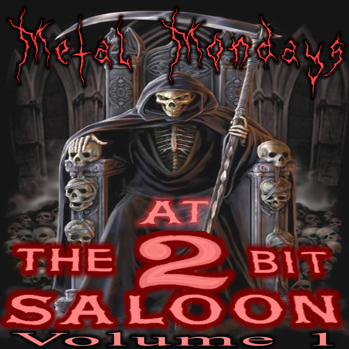 Metal Mondays At the 2 Bit Saloon Vol. 1 | Metal Mondays At the 2 Bit ...