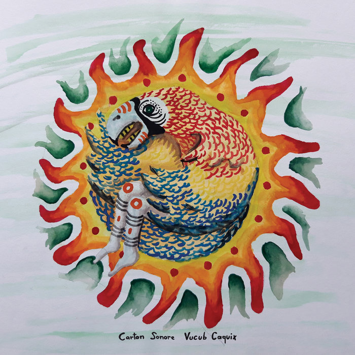 Vucub Caquix | Carton Sonore