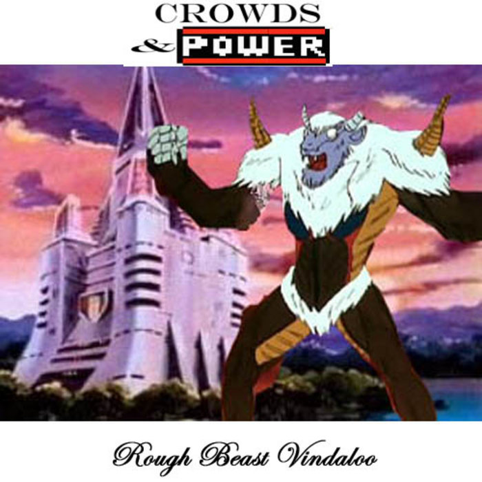 Rough Beast Vindaloo | Crowds and Power