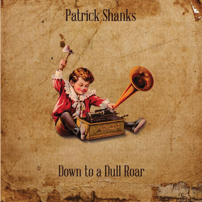 Down to a Dull Roar | Patrick Shanks