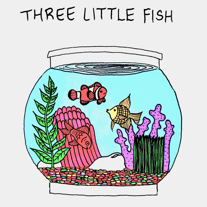 Three Little Fish | Three Little Fish