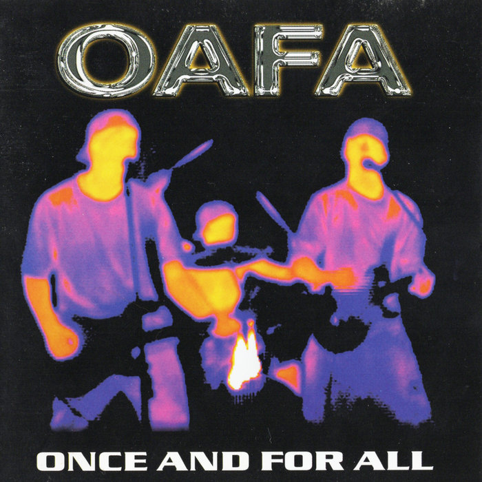 Once And For All | OAFA | Once And For All
