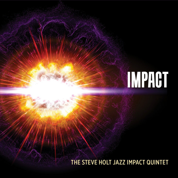 The Steve Holt Jazz Impact Quintet IMPACT | Steve Holt