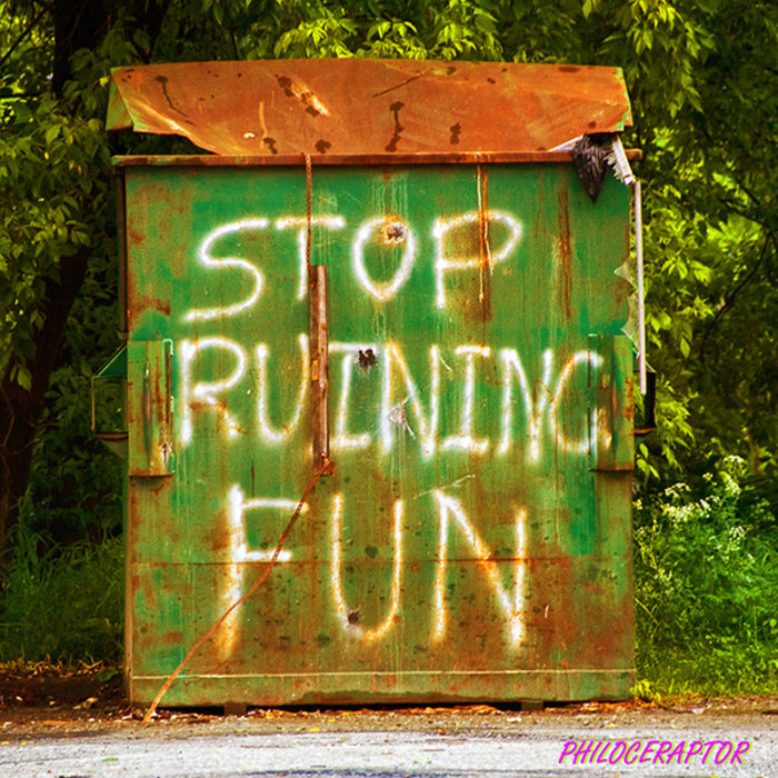 Stop Ruining Fun | Philoceraptor