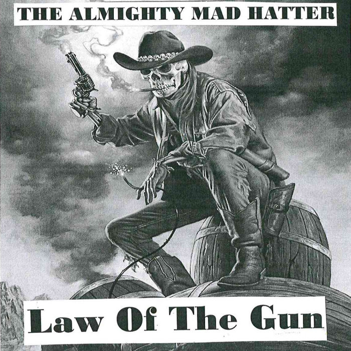 Law Of The Gun | The Almighty Mad Hatter
