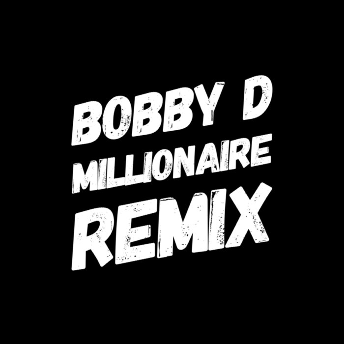 Millionaire Remix | Bobby D
