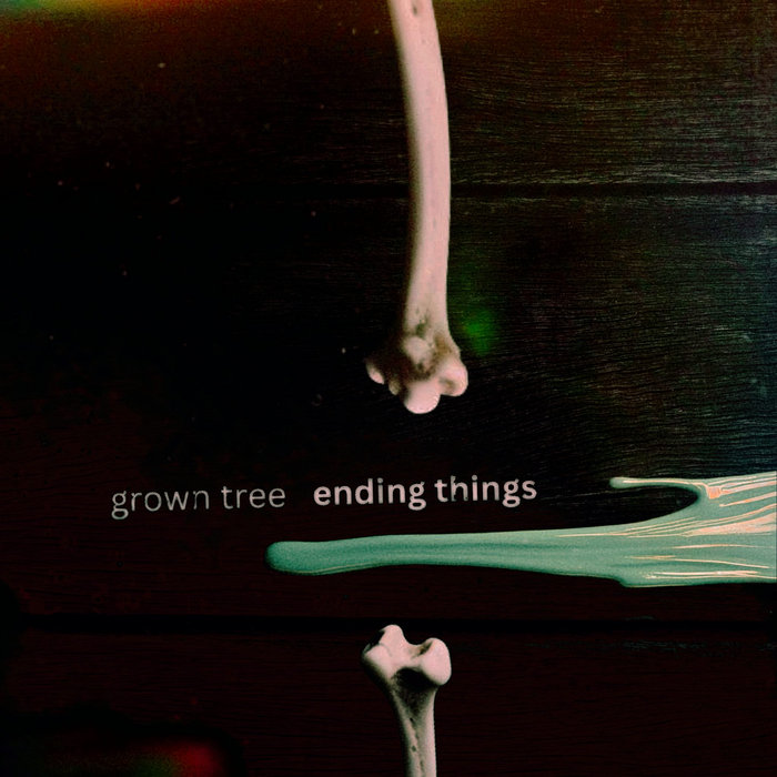 ending things | Grown Tree