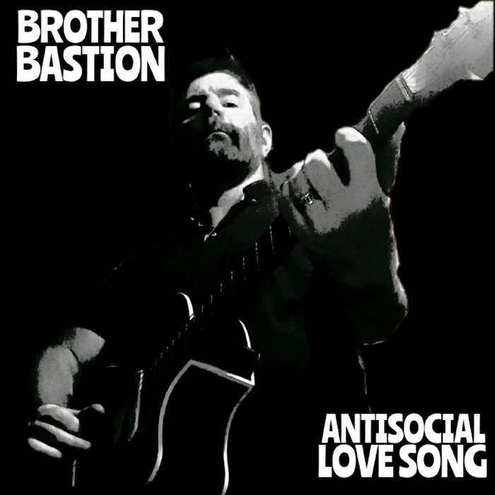 Antisocial Love Song | Brother Bastion