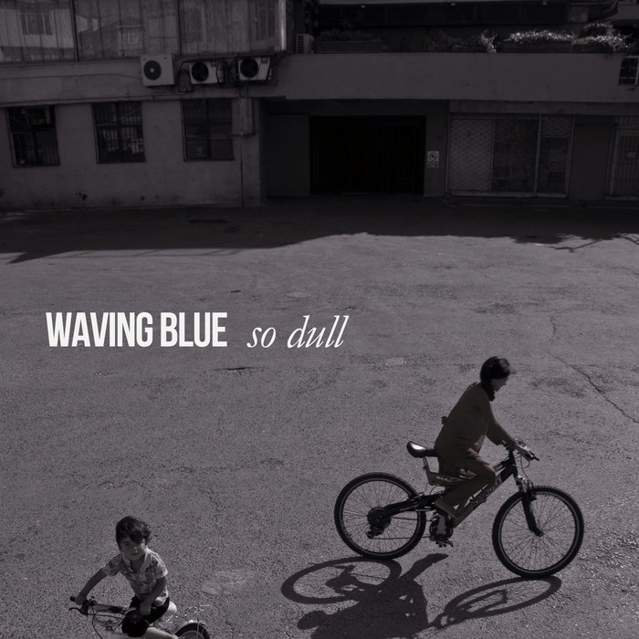 So Dull | Waving Blue