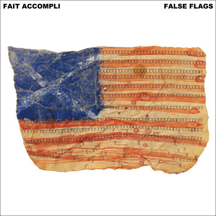 FALSE FLAGS | FAIT ACCOMPLI
