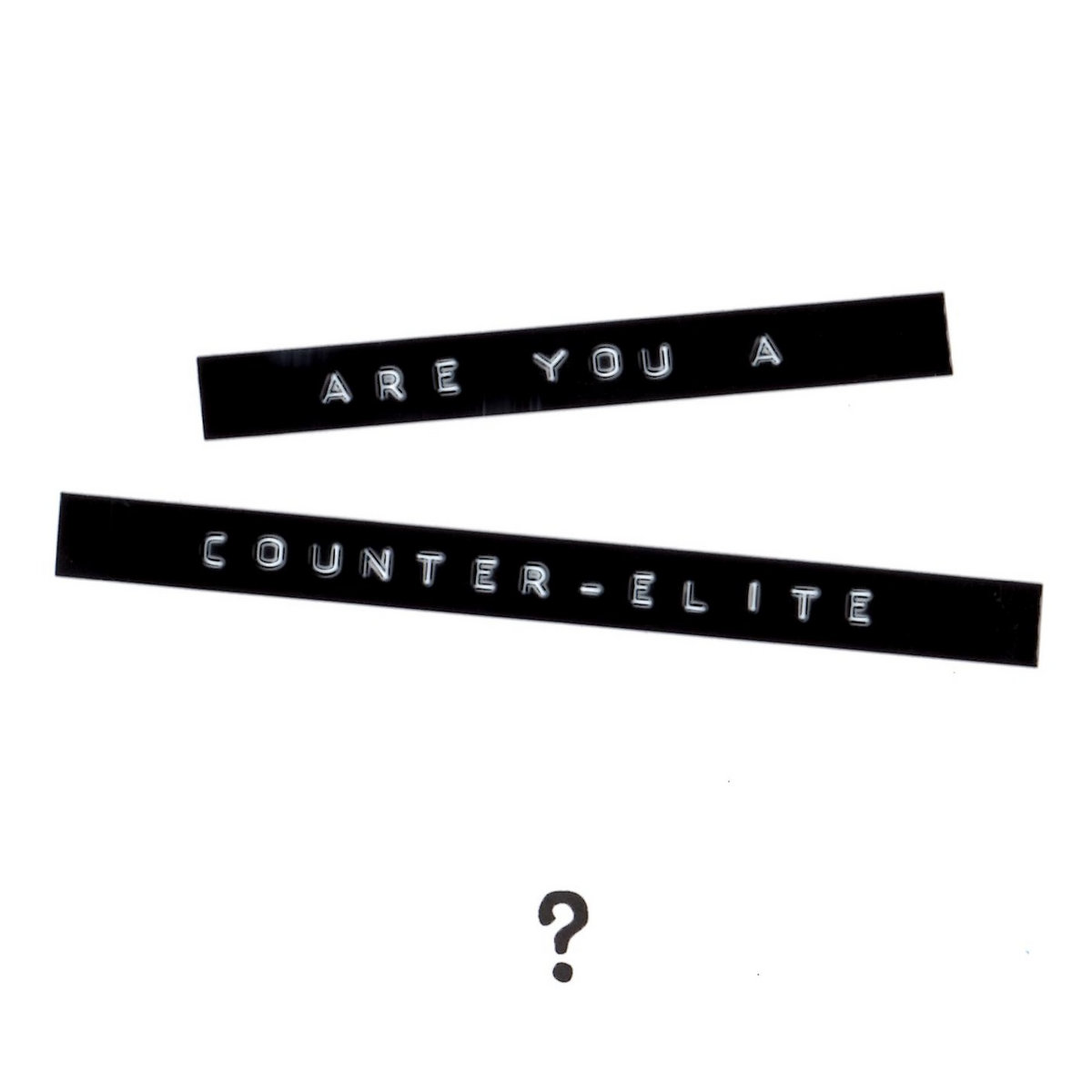 ARE YOU A COUNTER-ELITE? | The Counter Elites