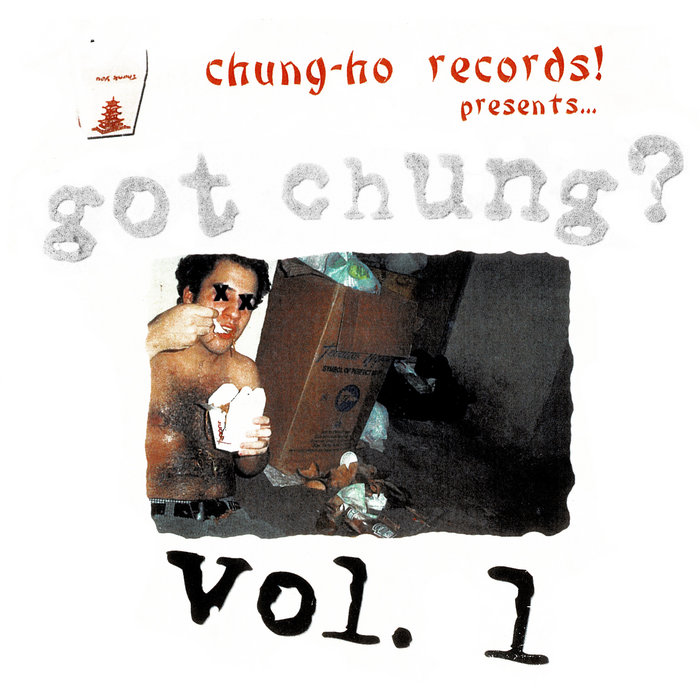 Chung-Ho Records! Presents... Got Chung? Vol. 1 | Chung-Ho Records!