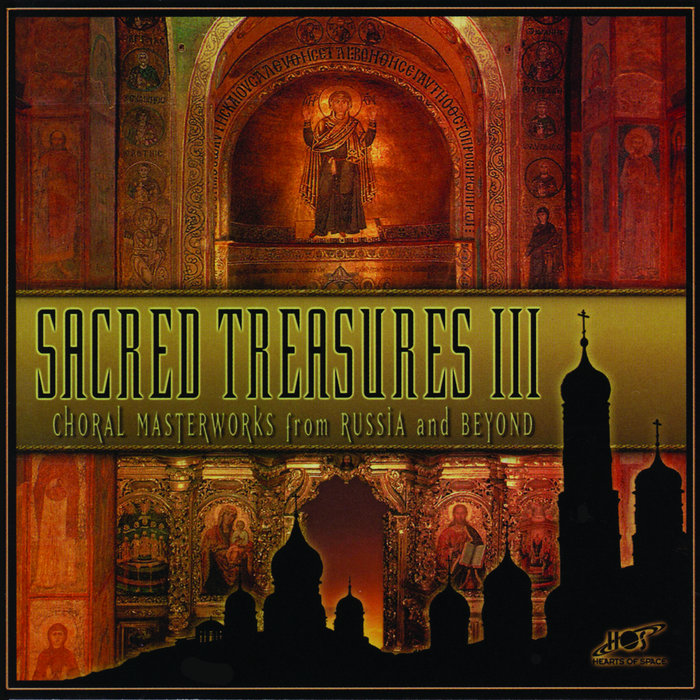 Sacred Treasures III: Choral Masterworks from Russia and Beyond ...