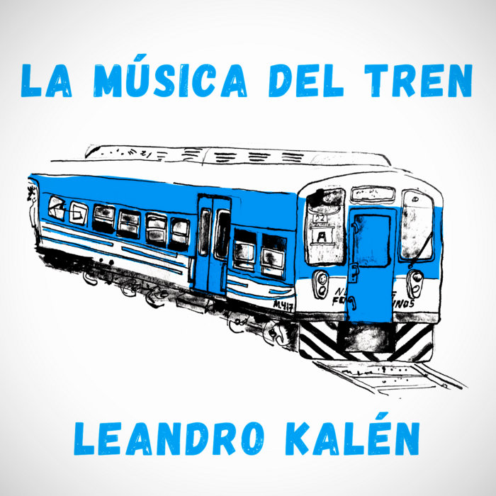 La Música del Tren | Leandro Kalén