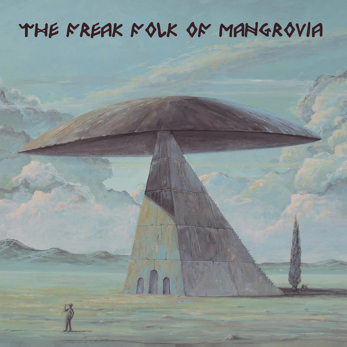 Tales from Beyond the Firmament | The Freak Folk of Mangrovia