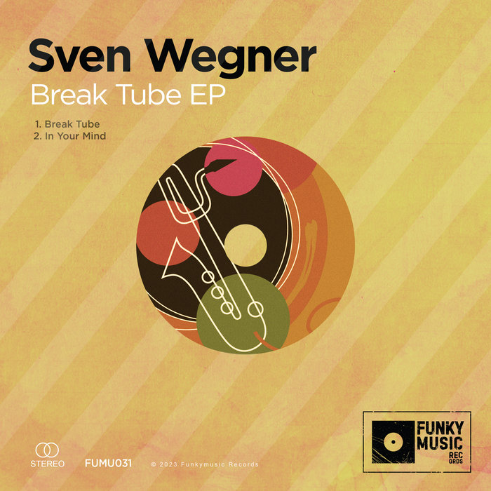Break Tube EP [FUMU031] | Sven Wegner | funkymusic